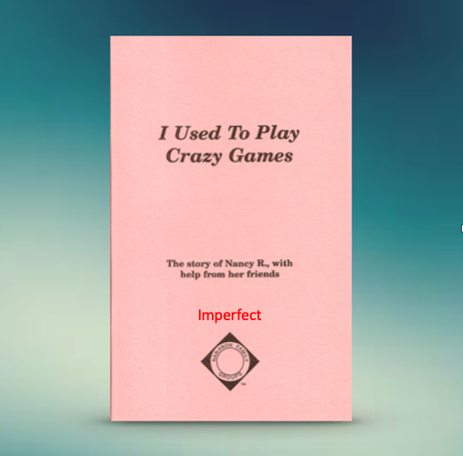 I Used to Play Crazy Games - Imperfect – Nar-Anon Webstore